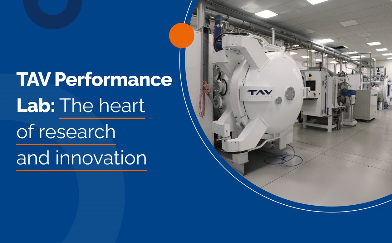TAV Performance Lab: The Heart of Research and Innovation at TAV VACUUM FURNACES.